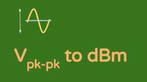 Vpp to dBm Calculator - OneSDR - A Wireless Technology Blog