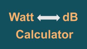 Watt to dB Calculator - OneSDR - A Wireless Technology Blog