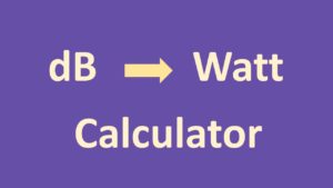 dB to Watt Calculator - OneSDR - A Wireless Technology Blog
