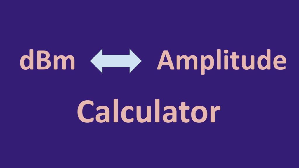 dBm to Amplitude Calculator - OneSDR - A Wireless Technology Blog