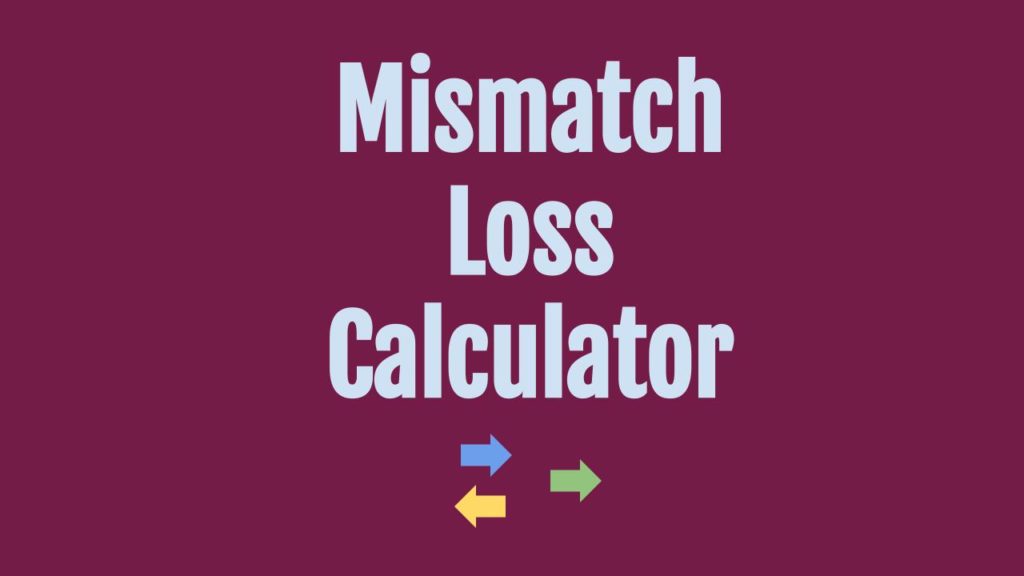 Mismatch Loss Calculator - OneSDR - A Wireless Technology Blog