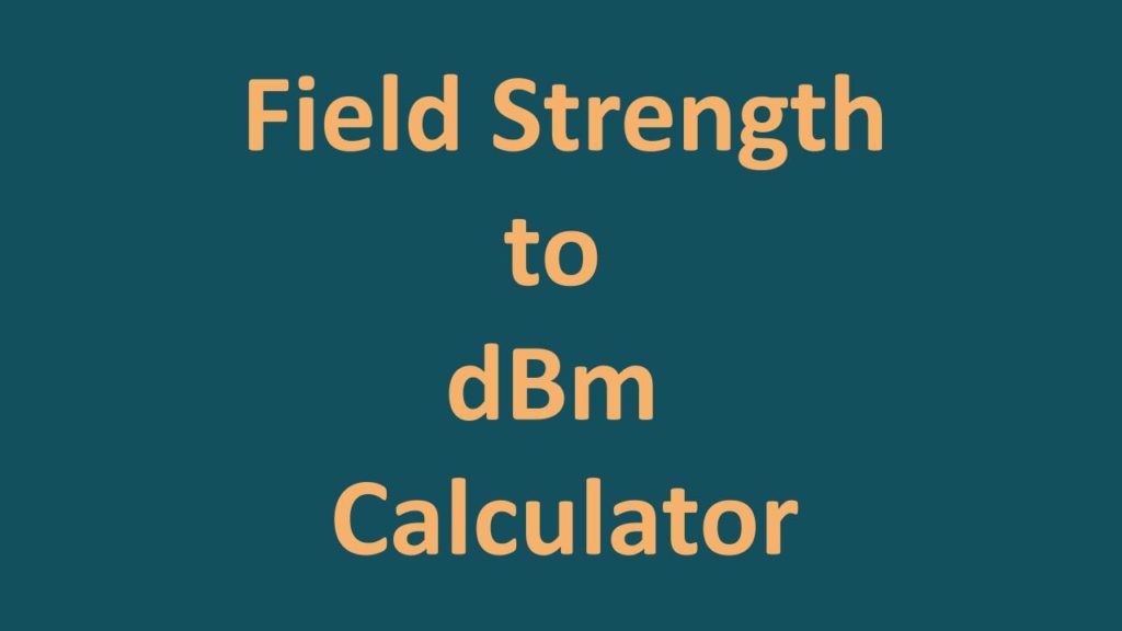 Field Strength To Dbm Calculator Onesdr A Wireless Technology Blog