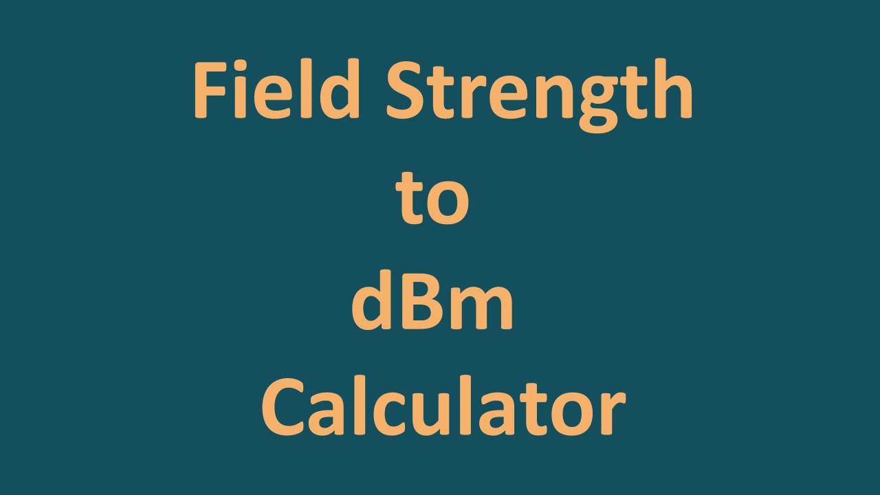Field Strength To DBm Calculator OneSDR A Wireless Technology Blog