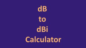 dB to dBi Calculator - OneSDR - A Wireless Technology Blog