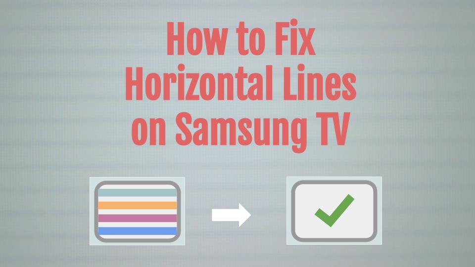 Horizontal lines on a Samsung TV (Easy Solutions!) - OneSDR - 🛜 Technology