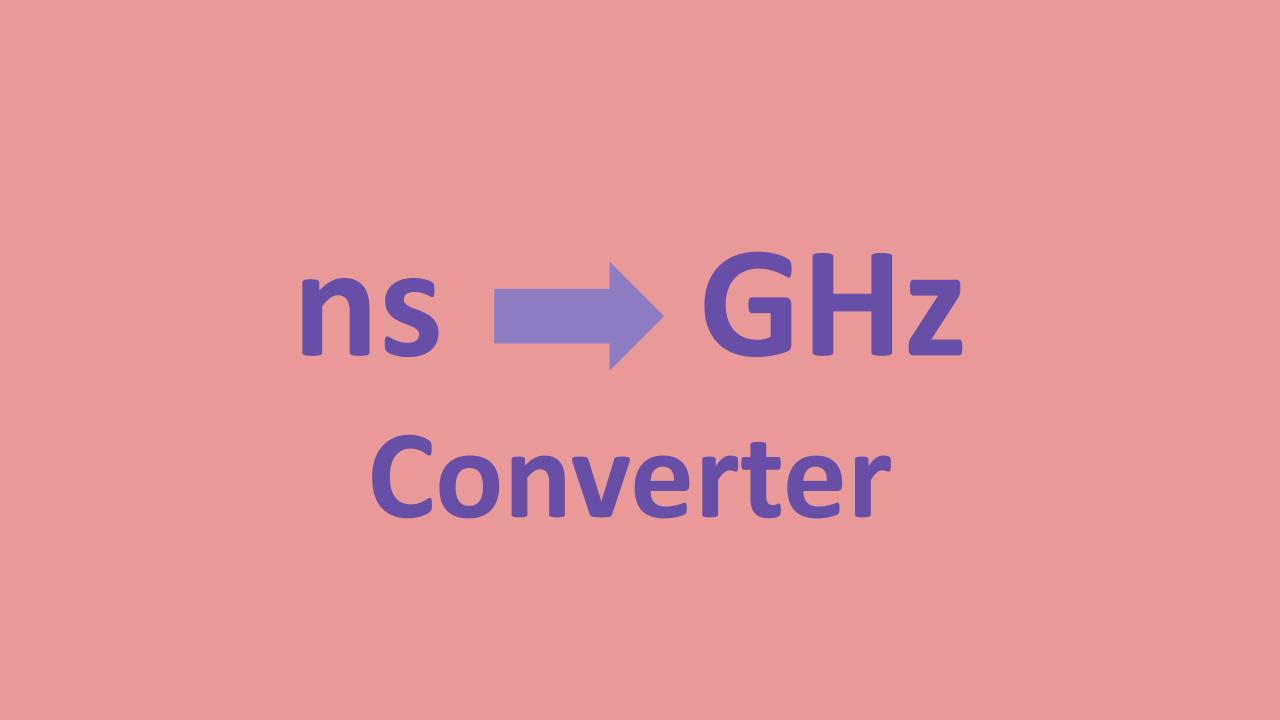 ns to GHz Converter - OneSDR - 🛜 Technology