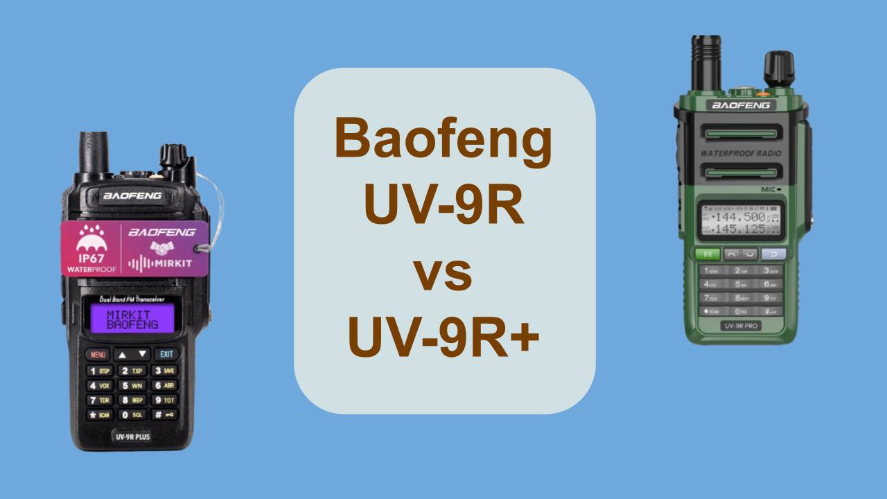 Baofeng UV-9R vs UV-9R Plus - What's the difference? - OneSDR - 🛜 Technology