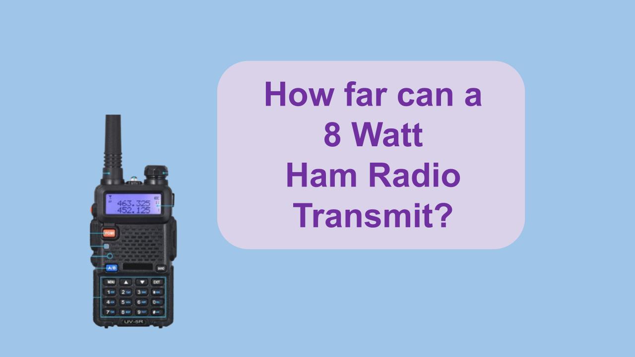 How far can a 8 Watt Ham Radio Transmit? - OneSDR - 🛜 Technology