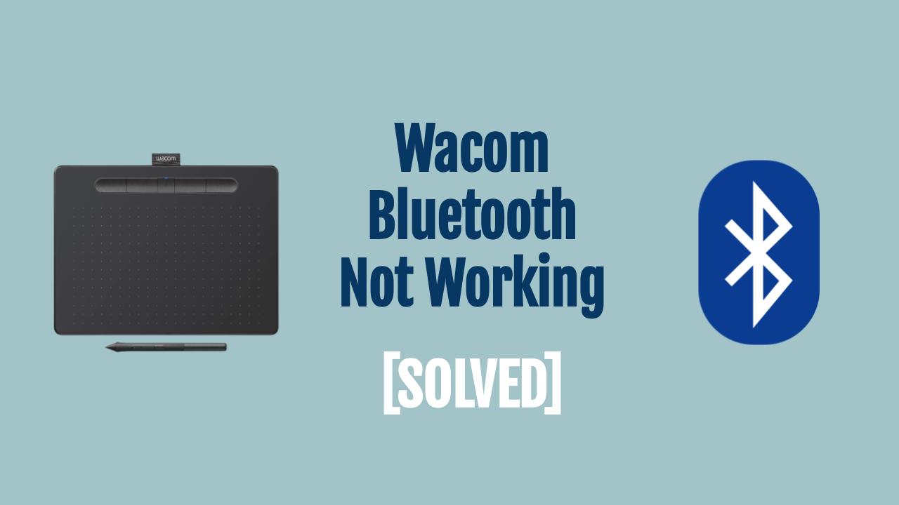 Wacom Bluetooth Not Working (Easy Solutions!) - OneSDR - 🛜 Technology