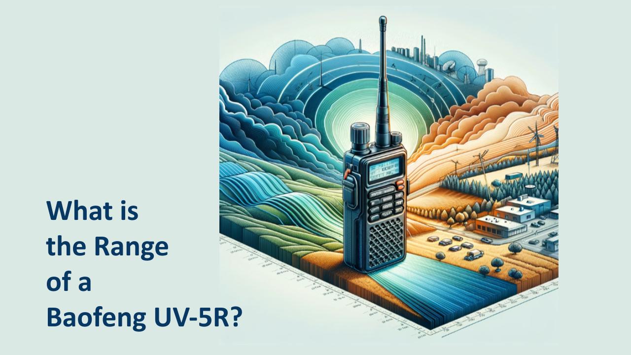 Baofeng UV-5R Range: How Far Can You Really Communicate? - OneSDR ...