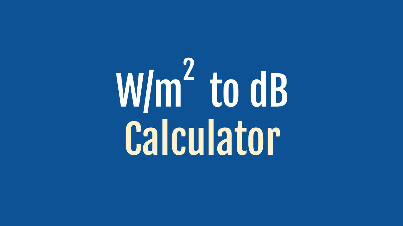 Watt per Square Meter (W/m²) to dB Conversion Calculator - OneSDR ...