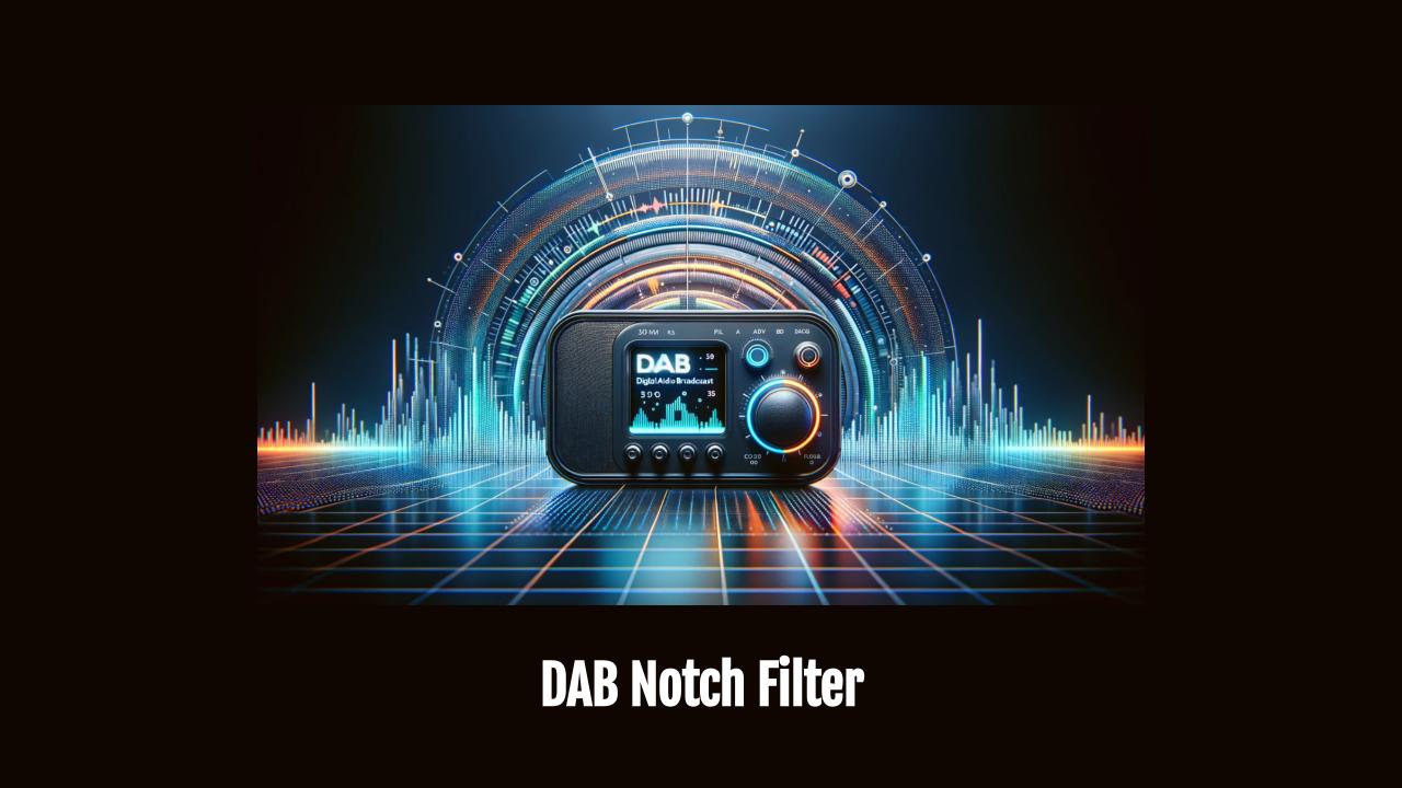 Digital Audio Broadcast (DAB) Notch Filter - OneSDR - 🛜 Technology