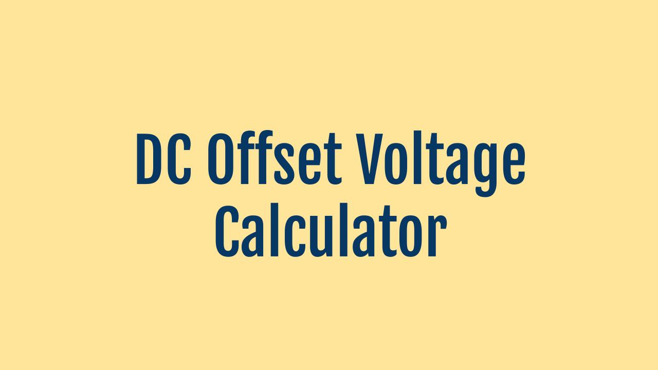 DC Offset Voltage Calculator - OneSDR - 🛜 Technology