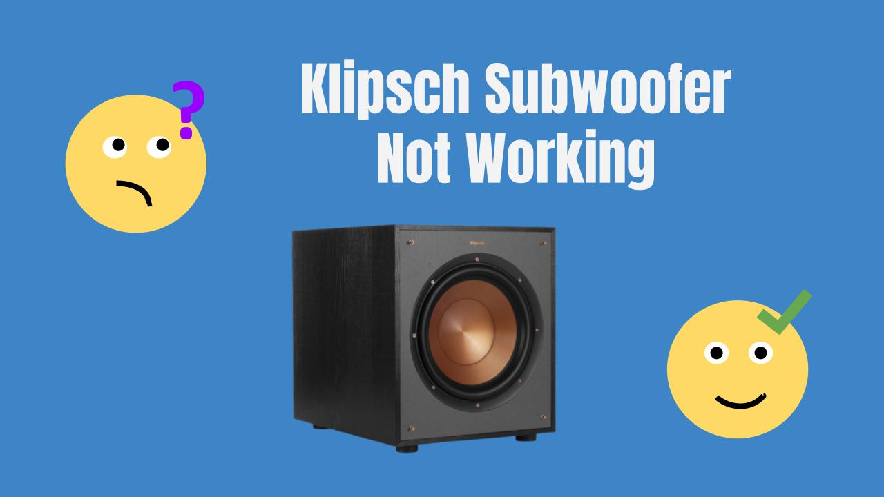Klipsch Subwoofer Not Working (Try this First!) - OneSDR - 🛜 Technology