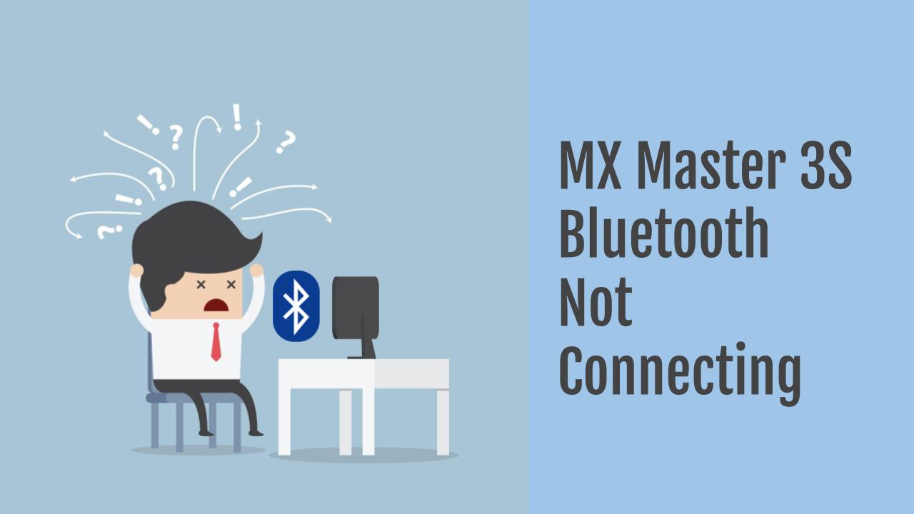 Mx Master 3s Bluetooth Not Connecting Easy Solutions Onesdr