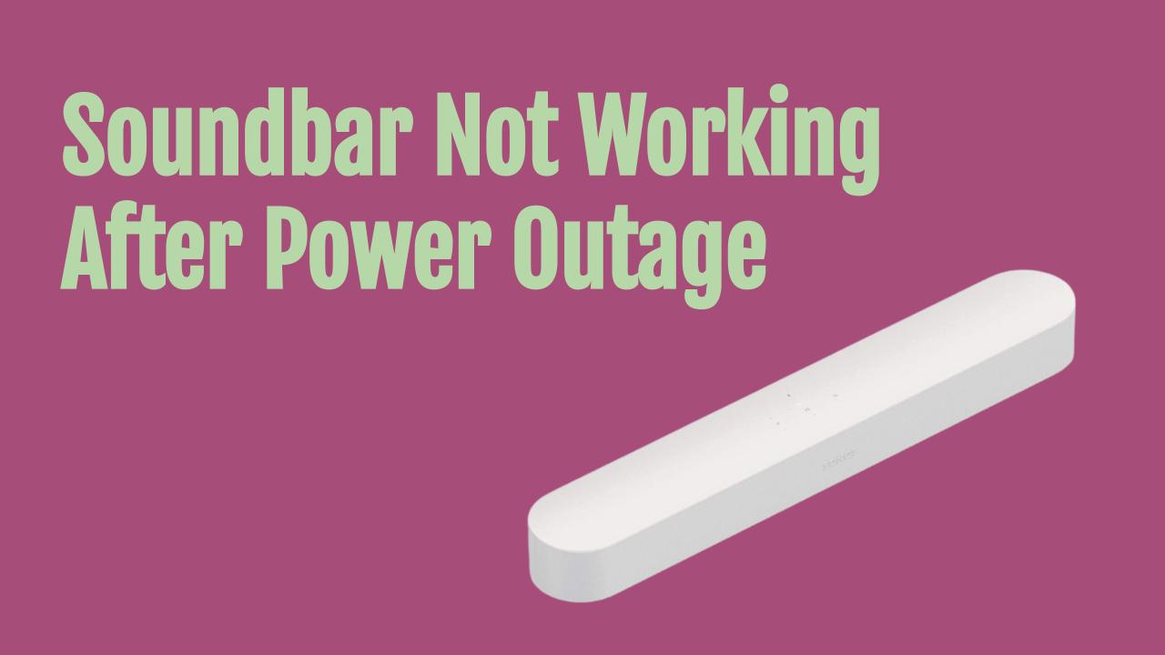Soundbar Not Working After Power Outage (Solved) - OneSDR - 🛜 Technology