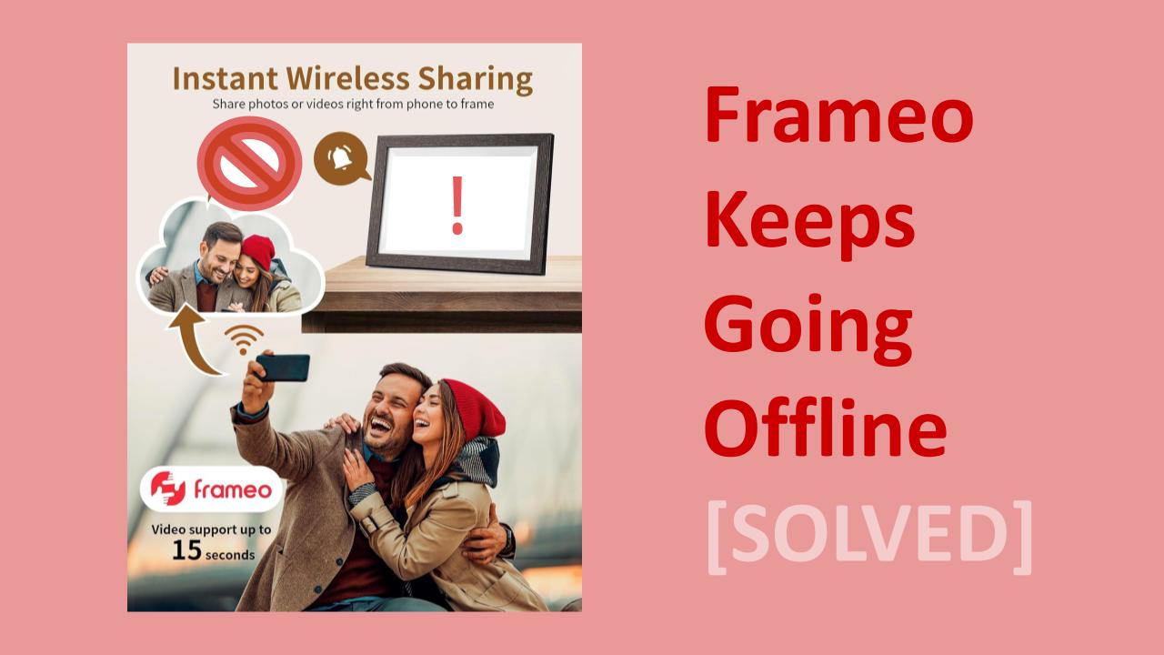 Frameo Keeps Going Offline (Easy Solutions!) - OneSDR - 🛜 Technology