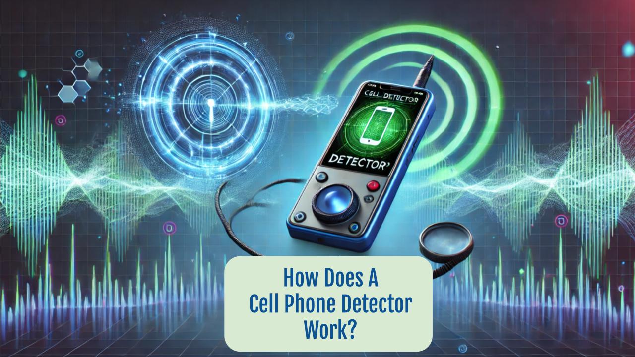 How Do Cell Phone Detectors Work? A Comprehensive Guide - OneSDR ...