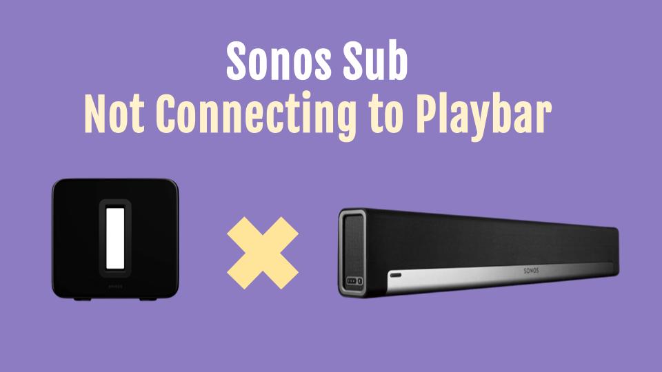 [solved] Sonos Sub Wont Connect To Playbar Onesdr 🛜 Technology