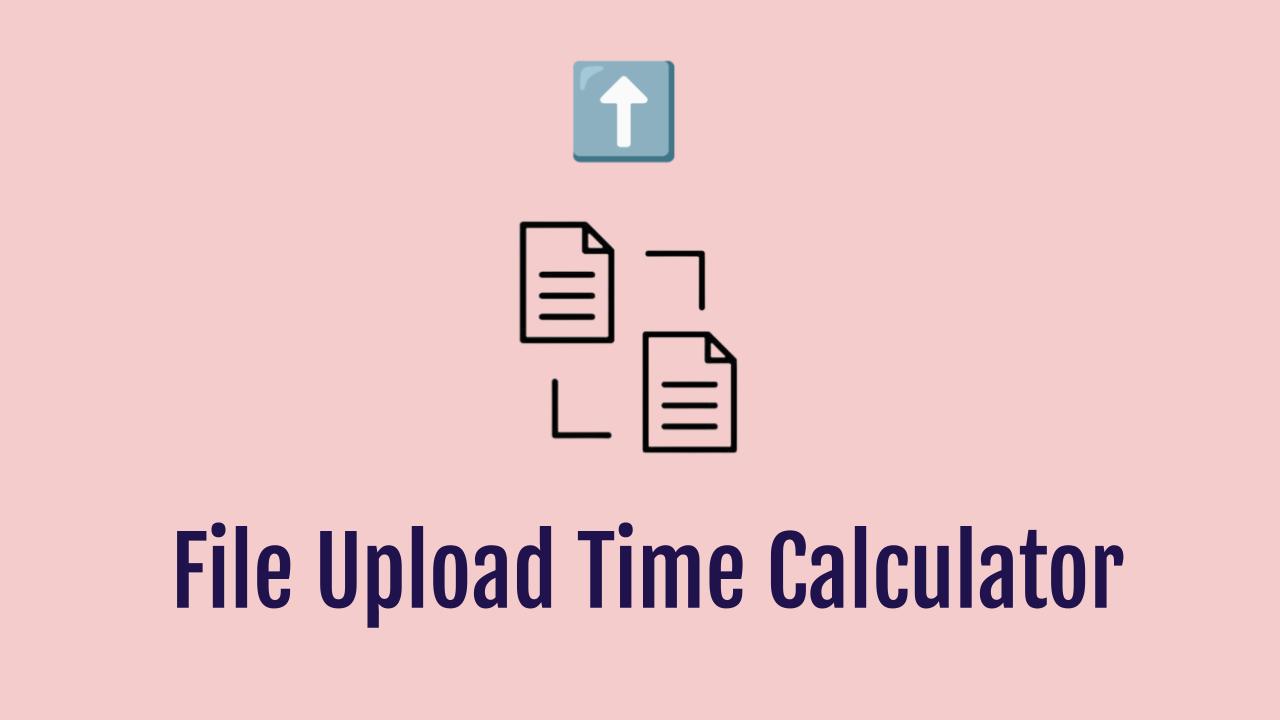 File Upload Time Calculator (with Examples) - OneSDR - 🛜 Technology 💵 ...