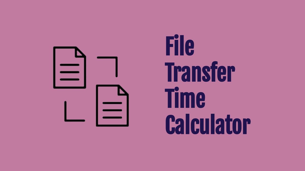 File Transfer Time Calculator (with Examples) - OneSDR - 🛜 Technology