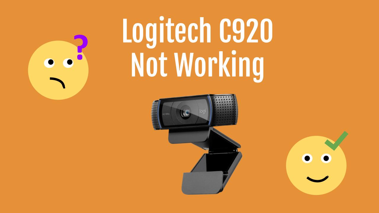 Logitech C920 Not Working - Easy Solutions - OneSDR - 🛜 Technology