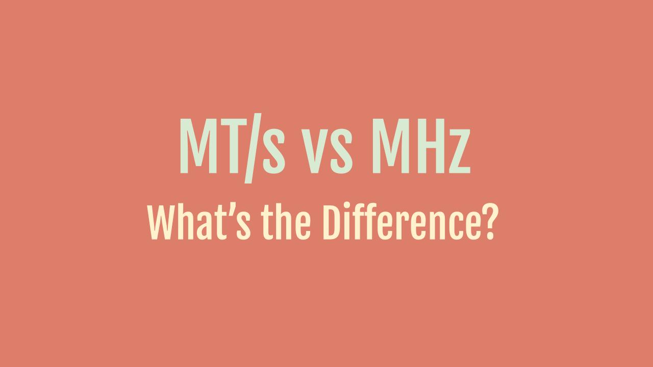 MT/s vs MHz - what's the difference? - OneSDR - 🛜 Technology