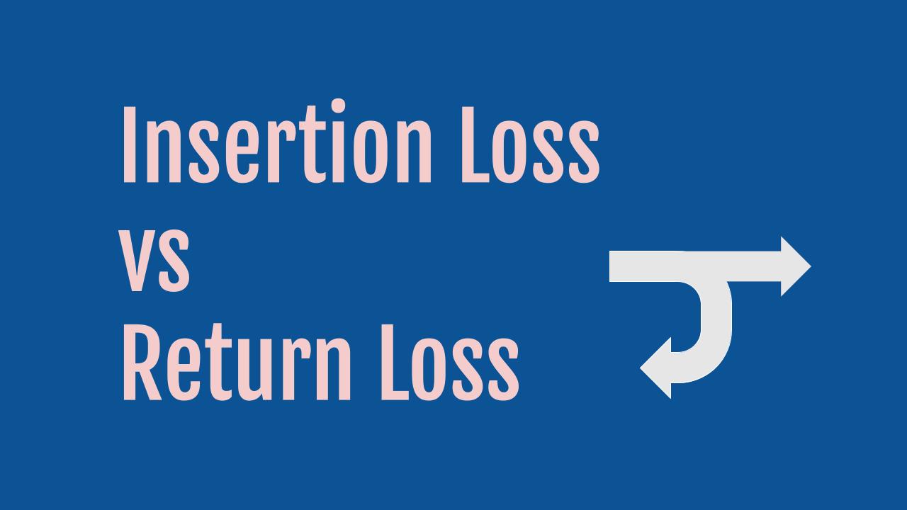 Insertion Loss vs Return Loss - OneSDR - 🛜 Technology 💵 Finance Insertion Loss vs Return Loss - OneSDR - 🛜 Technology 💵 Finance