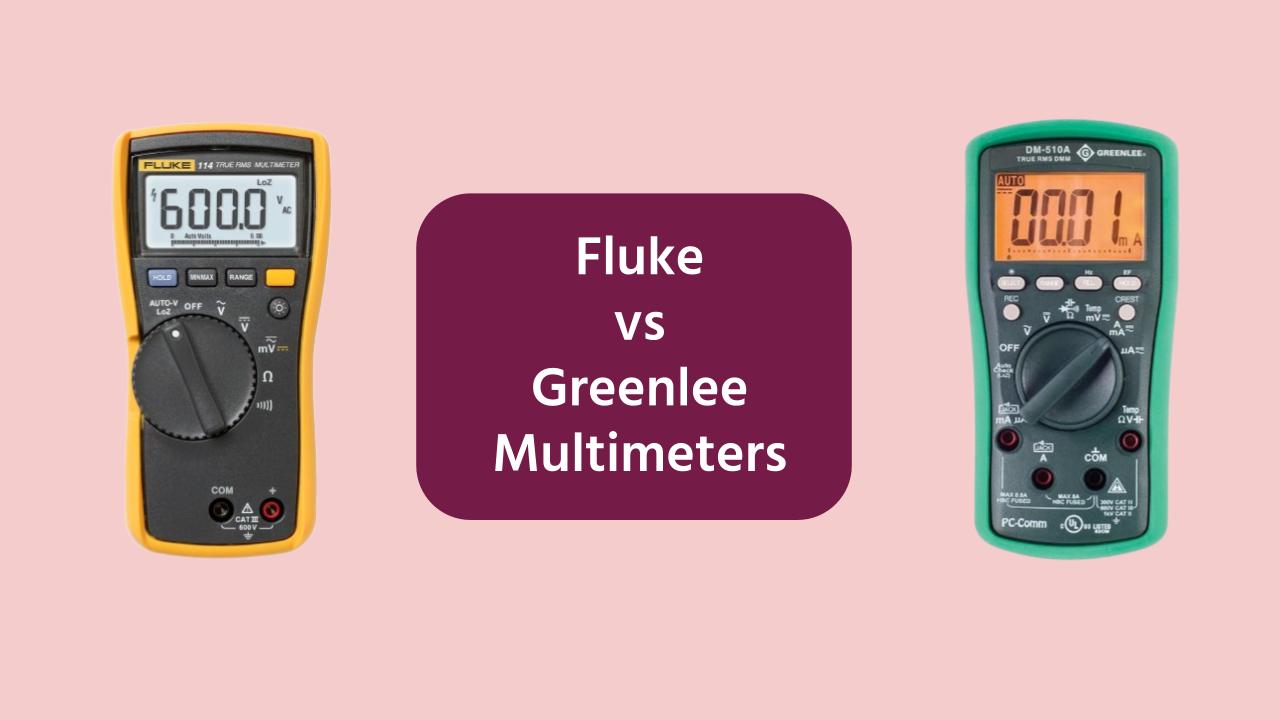 Greenlee vs. Fluke Multimeters: Which One is Better? - OneSDR - 🛜 Technology