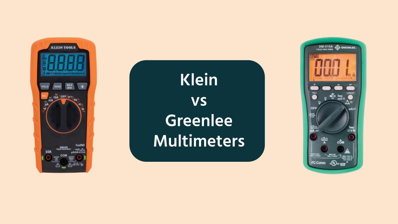 Greenlee vs. Klein Multimeters: Which One is Better? - OneSDR ...