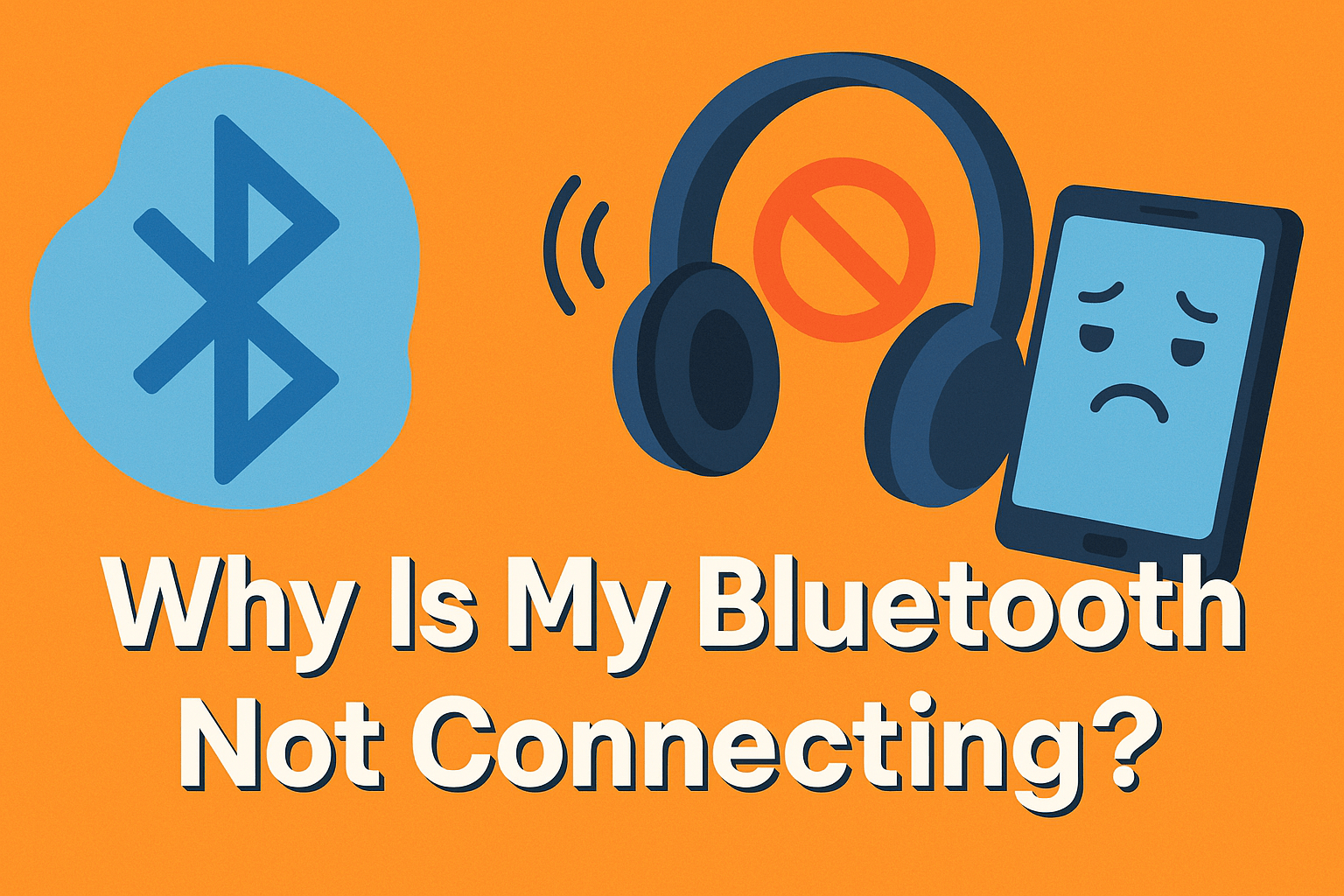 Why Is My Bluetooth Not Connecting? (And How to Fix It) - OneSDR - 🛜 Technology