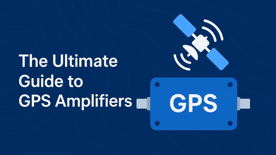 The Ultimate Guide to GPS Amplifiers: Boosting Satellite Signal ...