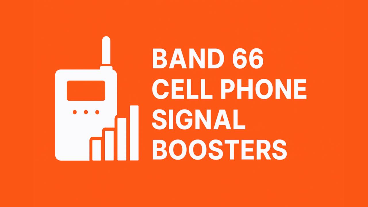 Best Band 66 Cell Phone Signal Boosters for Reliable Connectivity [2025 ...