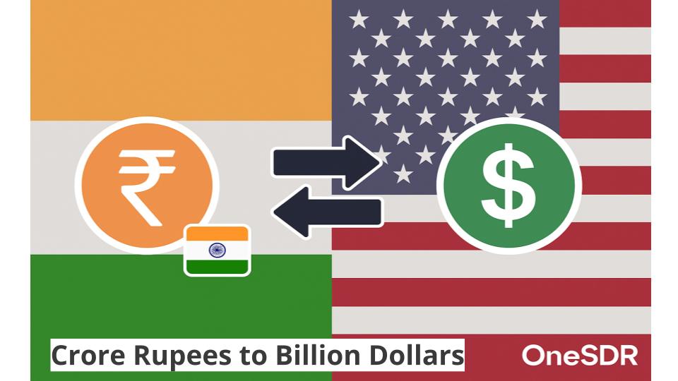 Crore Rupees to Billion Dollars Converter and Explanation - OneSDR ...