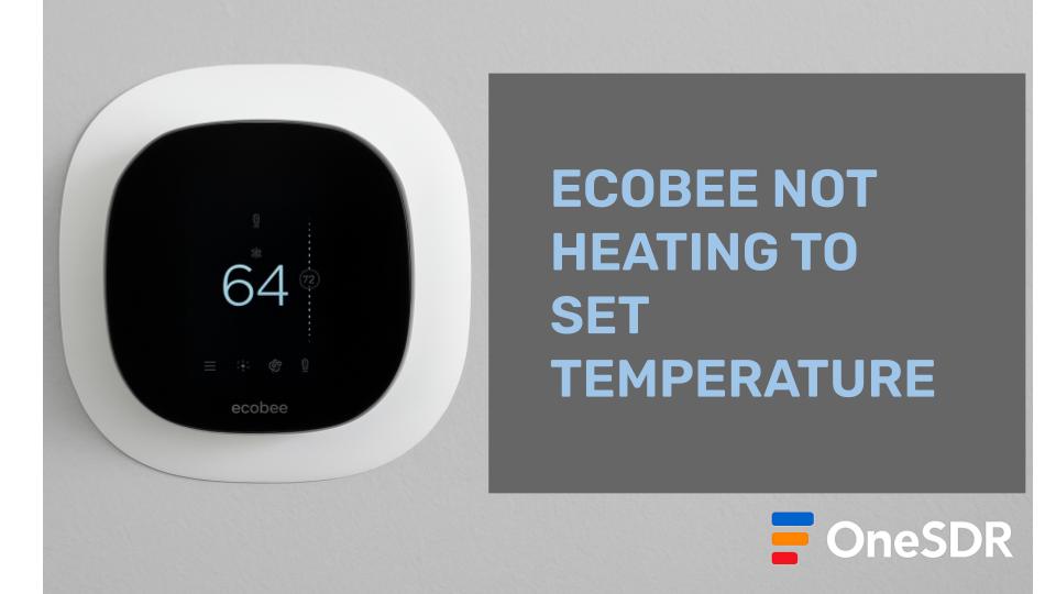 Ecobee Not Heating to Set Temperature: How to Fix It - OneSDR ...