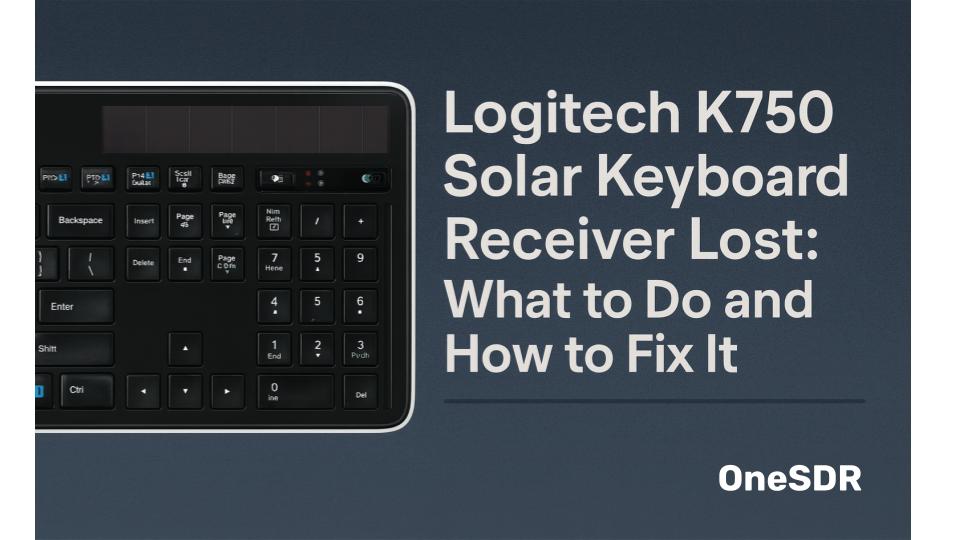 Logitech K750 Solar Keyboard Receiver Lost: What to Do and How to Fix ...